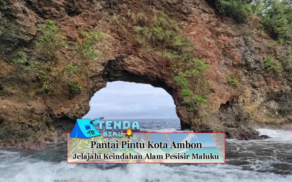 Pantai Pintu Kota Ambon: Jelajahi Keindahan Alam Pesisir Maluku